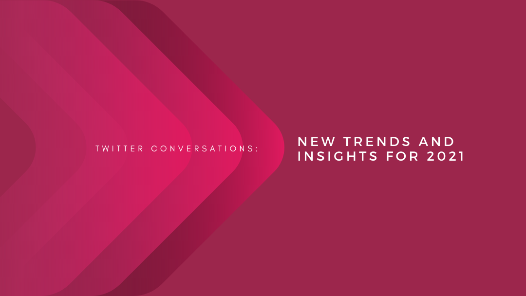 Twitter Conversations: New Trends and Insights for 2021 | Agency Vista