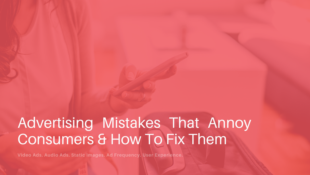 Advertising Mistakes That Annoy Consumers & How To Fix Them | Agency Vista
