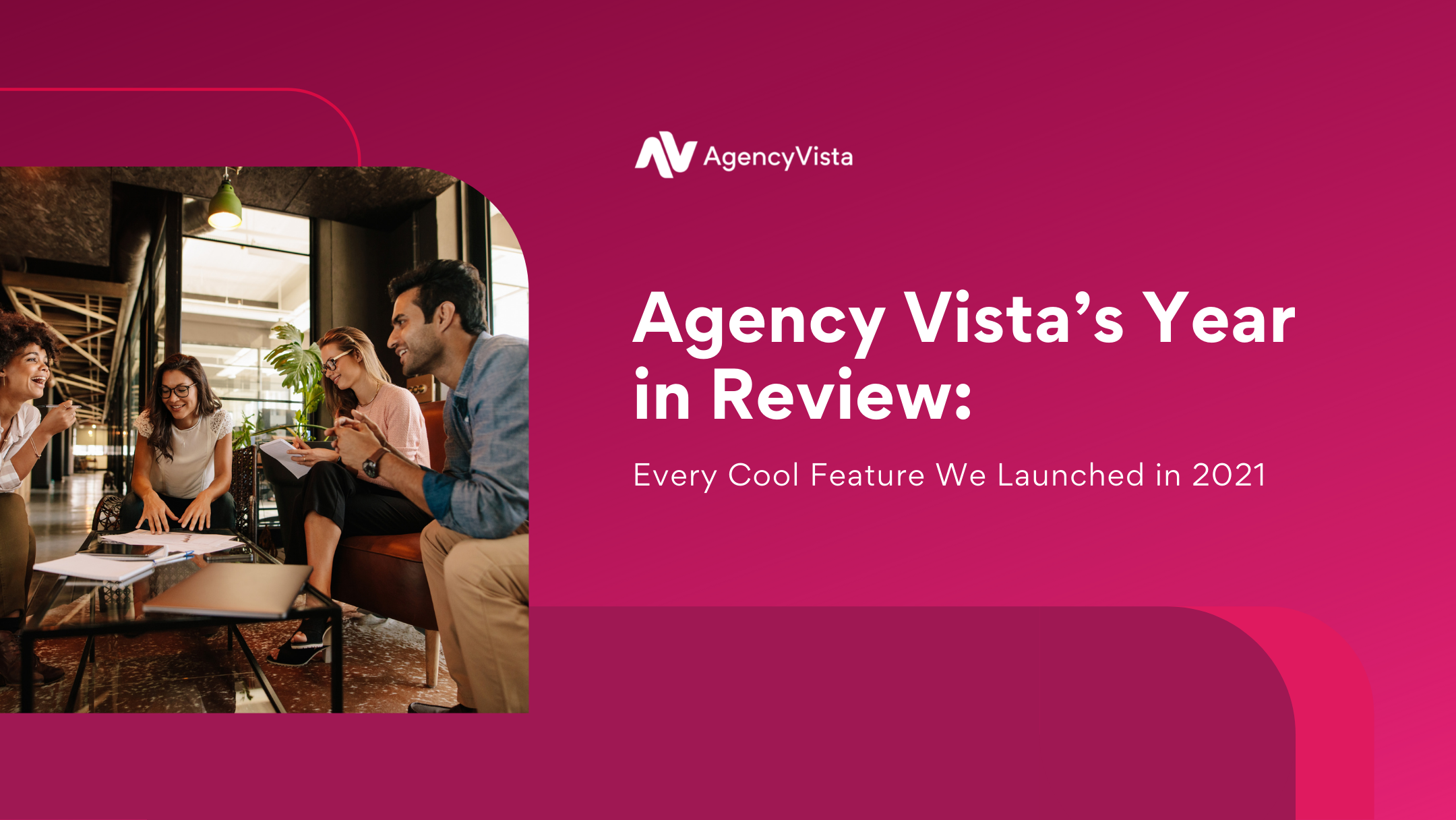 Agency Vista’s Year in Review: Every Cool Feature We Launched in 2021 ...